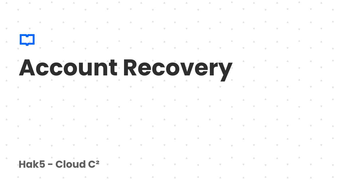 Account Recovery | Hak5 - Cloud C²