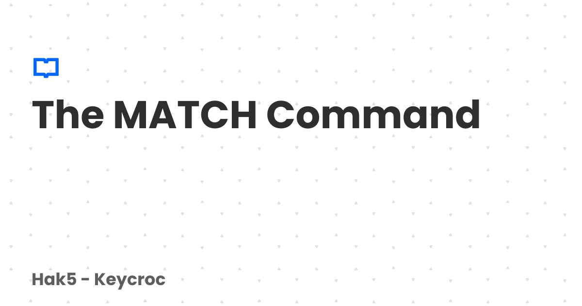 The MATCH Command | Hak5 - Key Croc