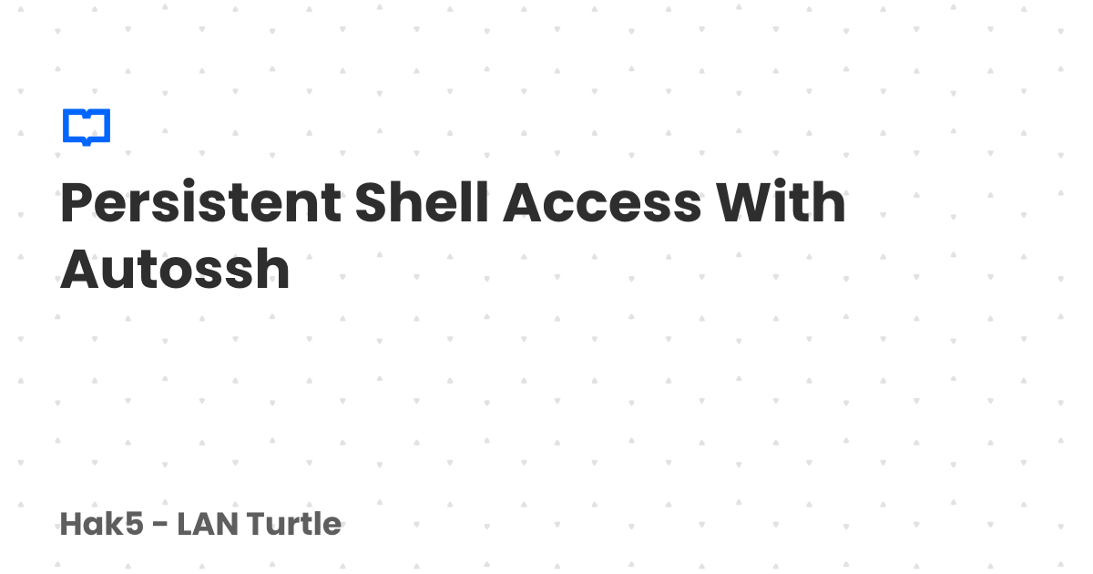 Persistent Shell Access With Autossh | Hak5 - LAN Turtle