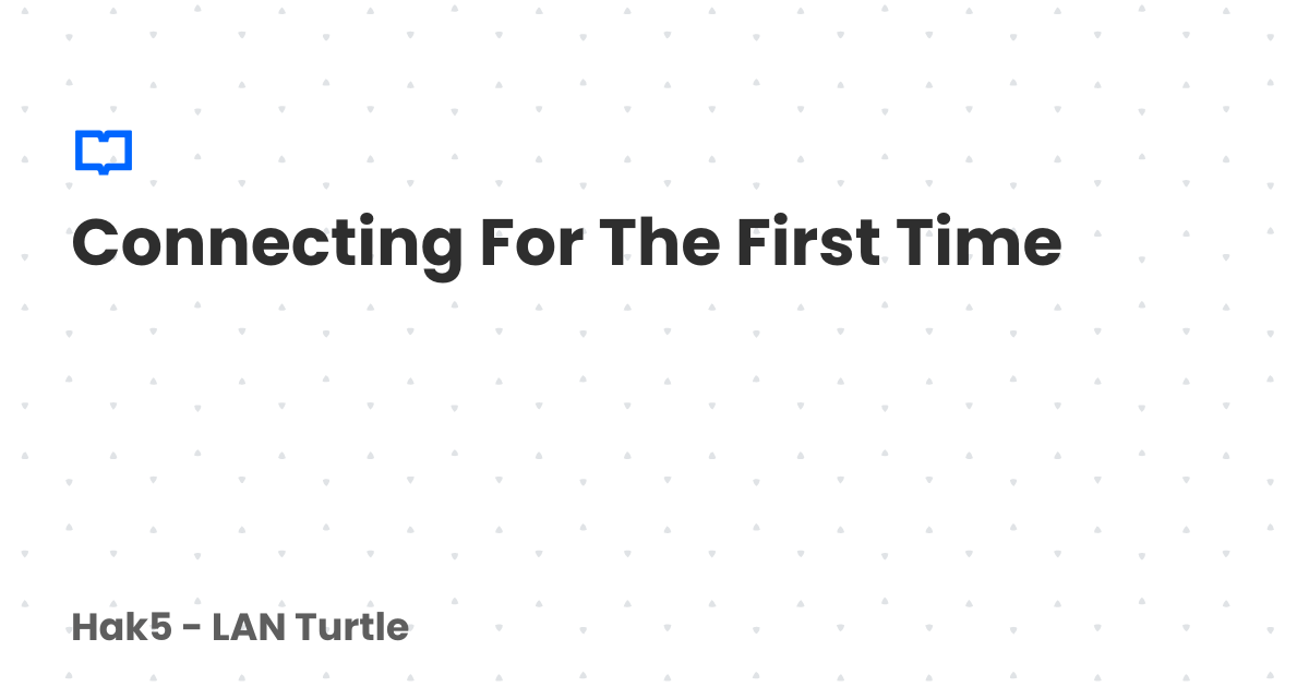 Connecting For The First Time | Hak5 - LAN Turtle