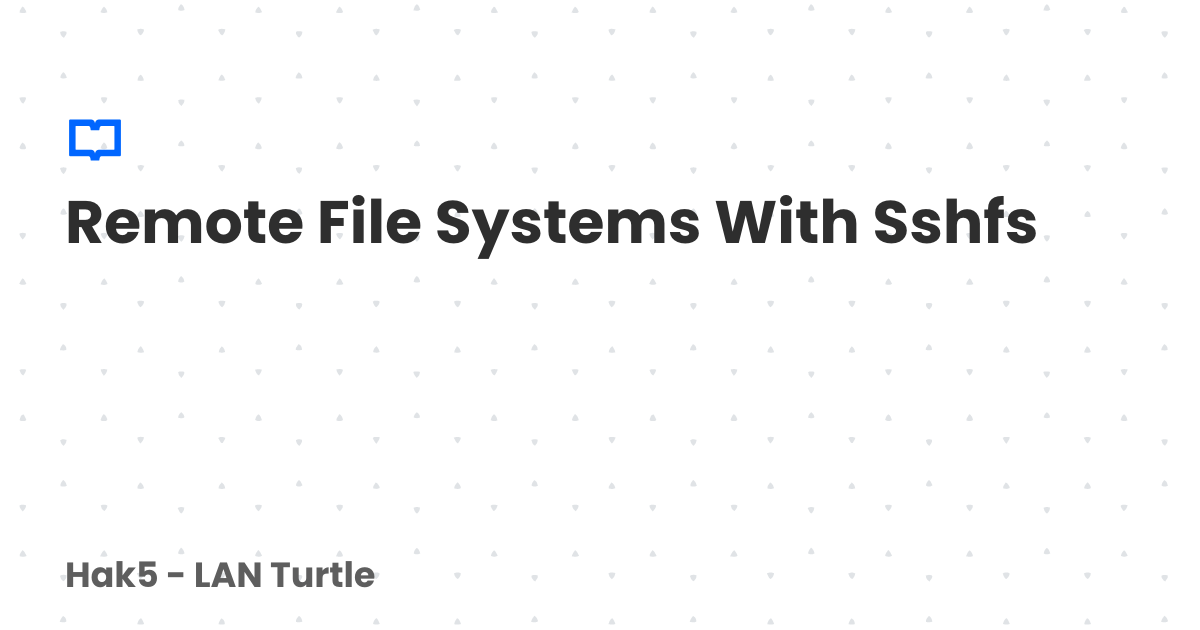 Remote File Systems With Sshfs | Hak5 - LAN Turtle