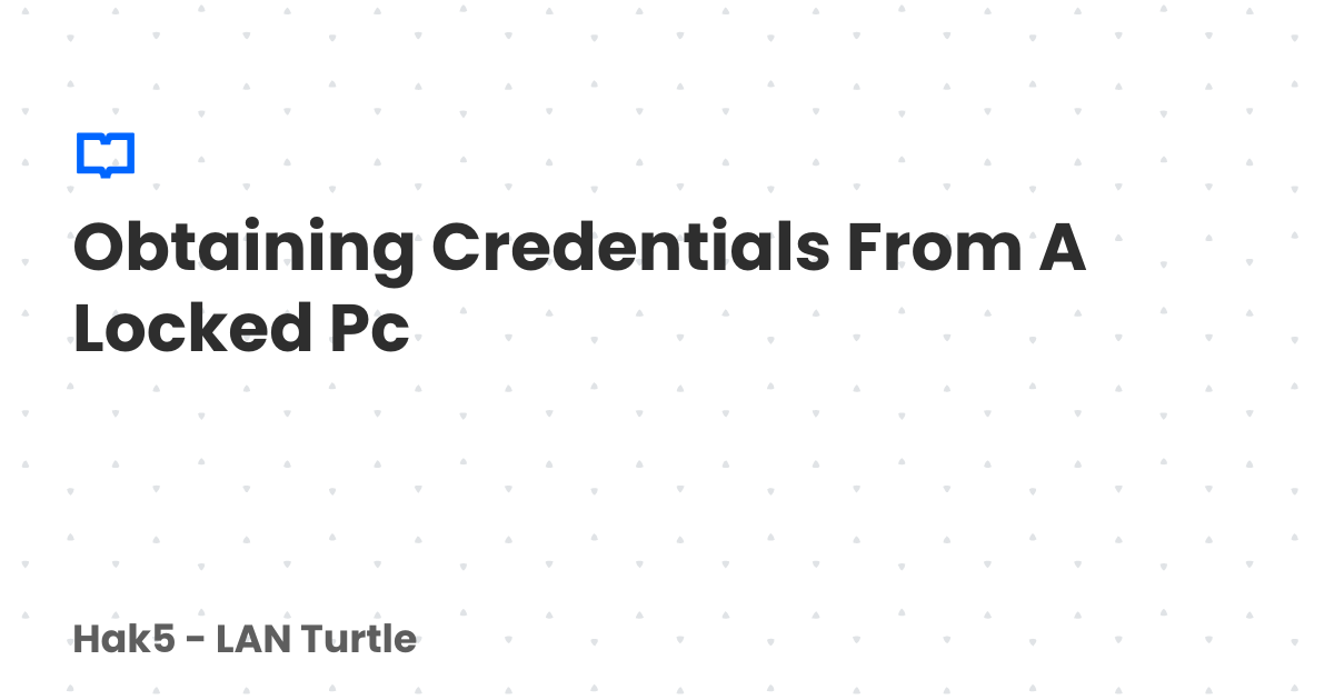 Obtaining Credentials From A Locked Pc | Hak5 - LAN Turtle