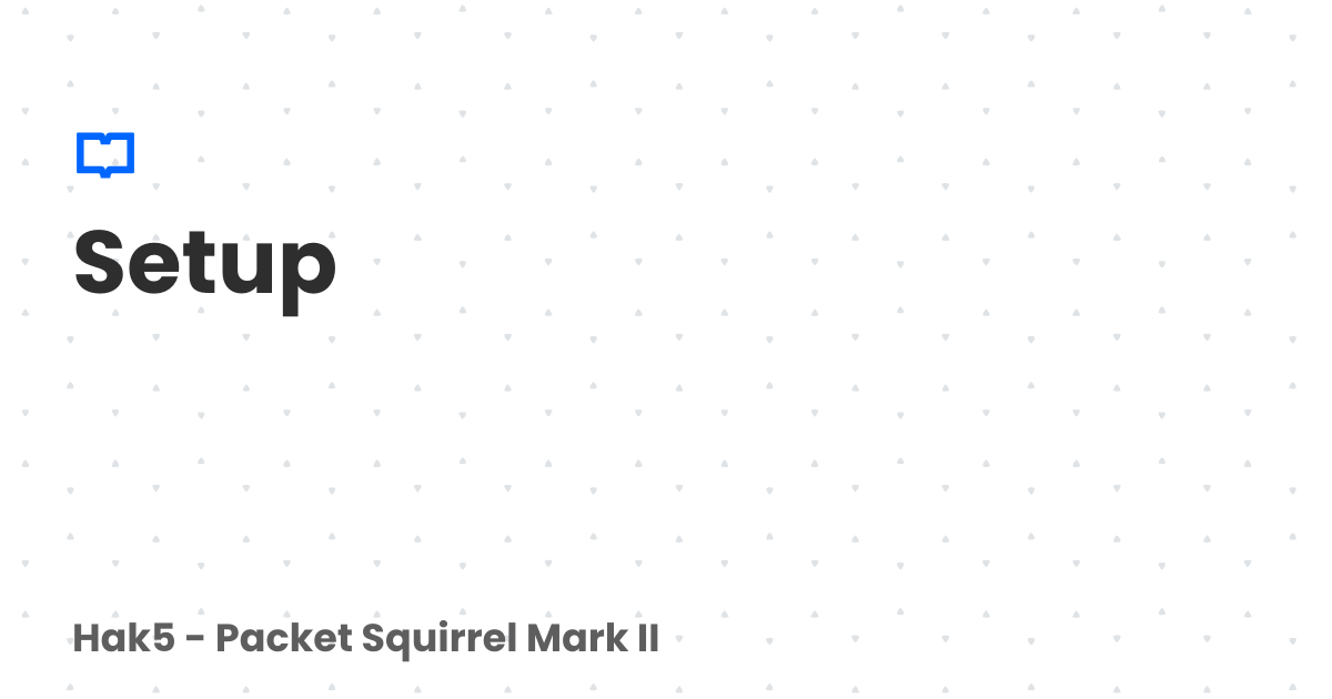 Setup | Hak5 - Packet Squirrel Mark II