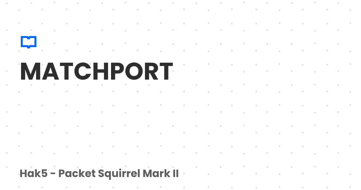 MATCHPORT | Hak5 - Packet Squirrel Mark II
