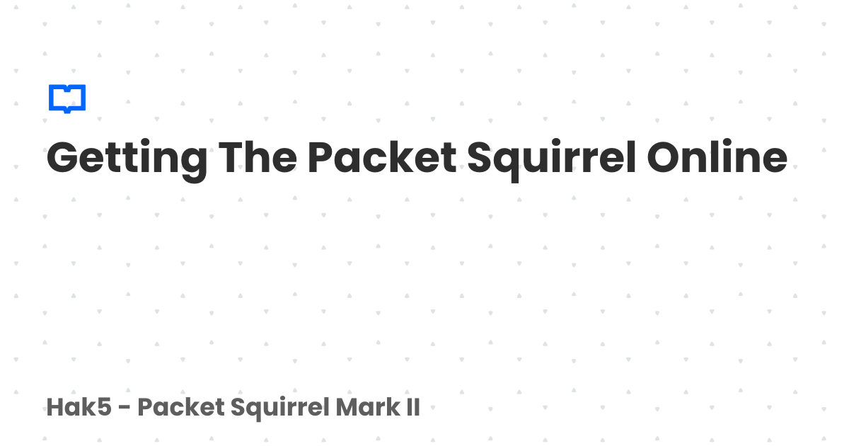 Getting The Packet Squirrel Online | Hak5 - Packet Squirrel Mark II