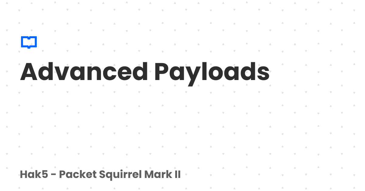 Advanced Payloads | Hak5 - Packet Squirrel Mark II