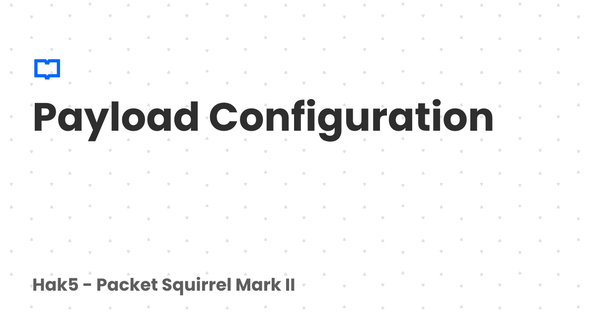Payload Configuration | Hak5 - Packet Squirrel Mark II