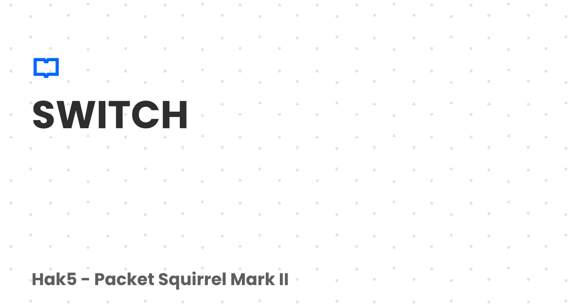SWITCH | Hak5 - Packet Squirrel Mark II
