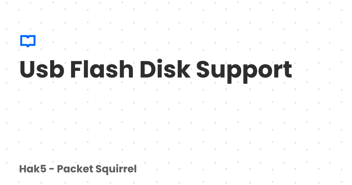 Usb Flash Disk Support | Hak5 - Packet Squirrel