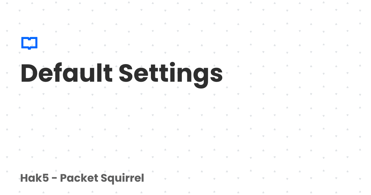 Default Settings | Hak5 - Packet Squirrel