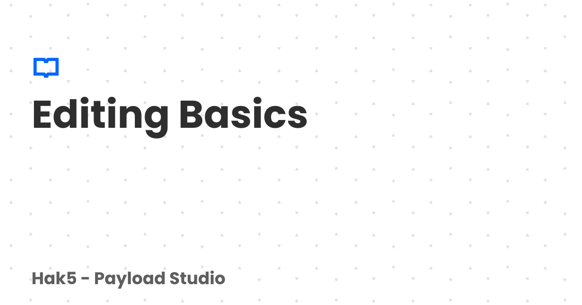 Editing Basics | Hak5 - Payload Studio