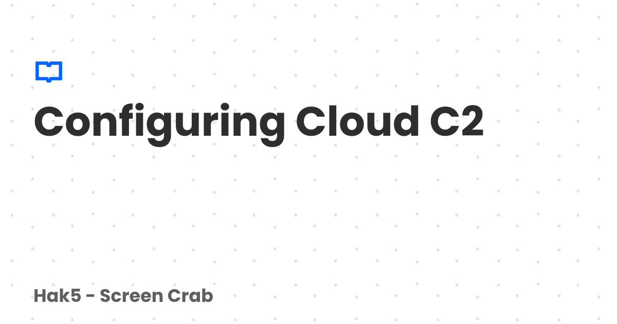 Configuring Cloud C2 | Hak5 - Screen Crab