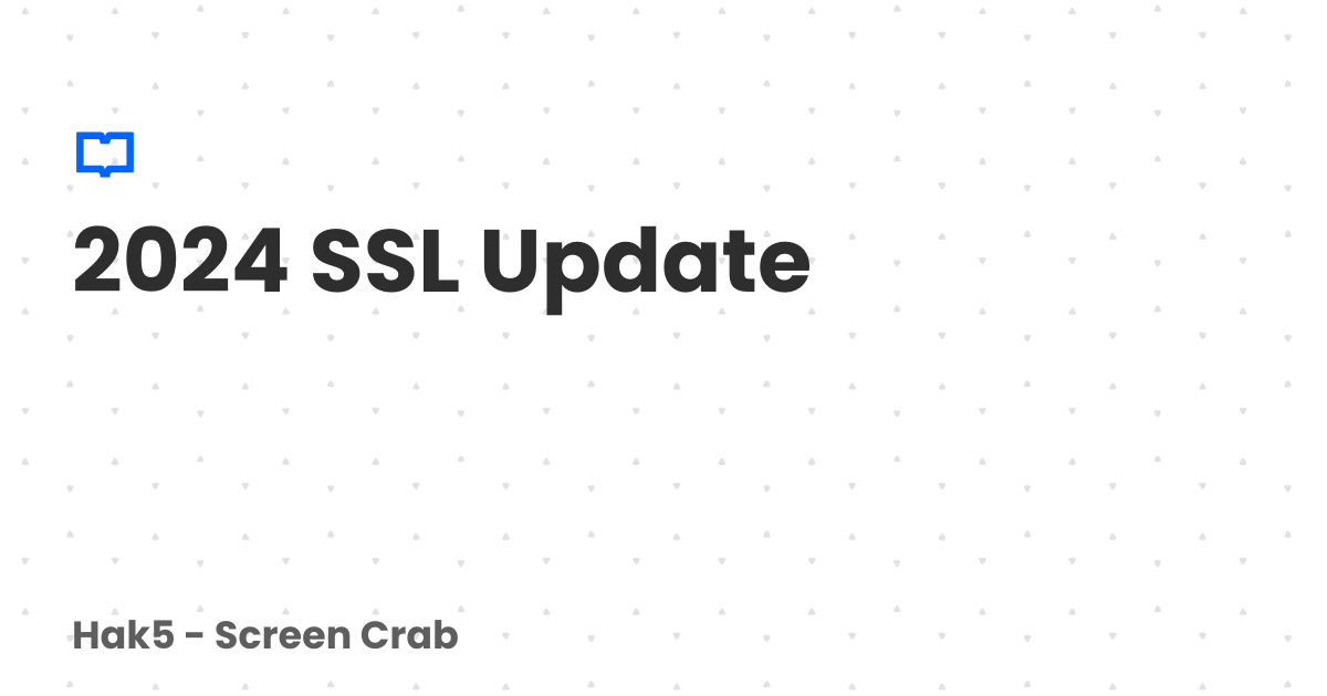 2024 SSL Update | Hak5 - Screen Crab