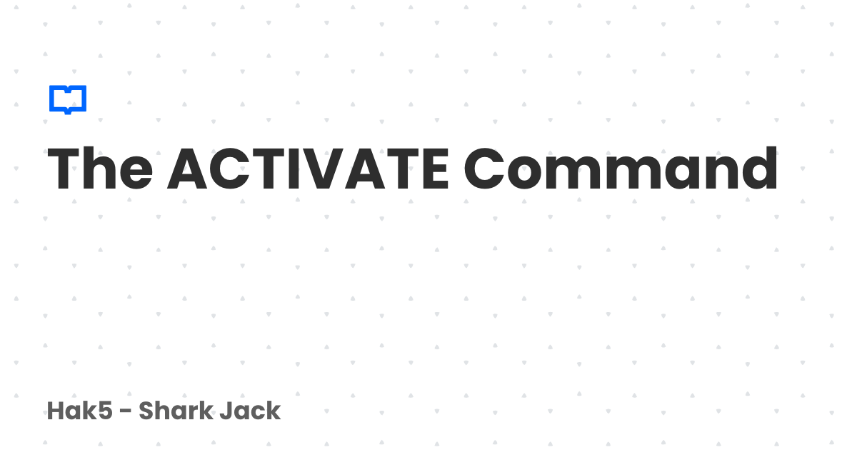 The ACTIVATE Command | Hak5 - Shark Jack
