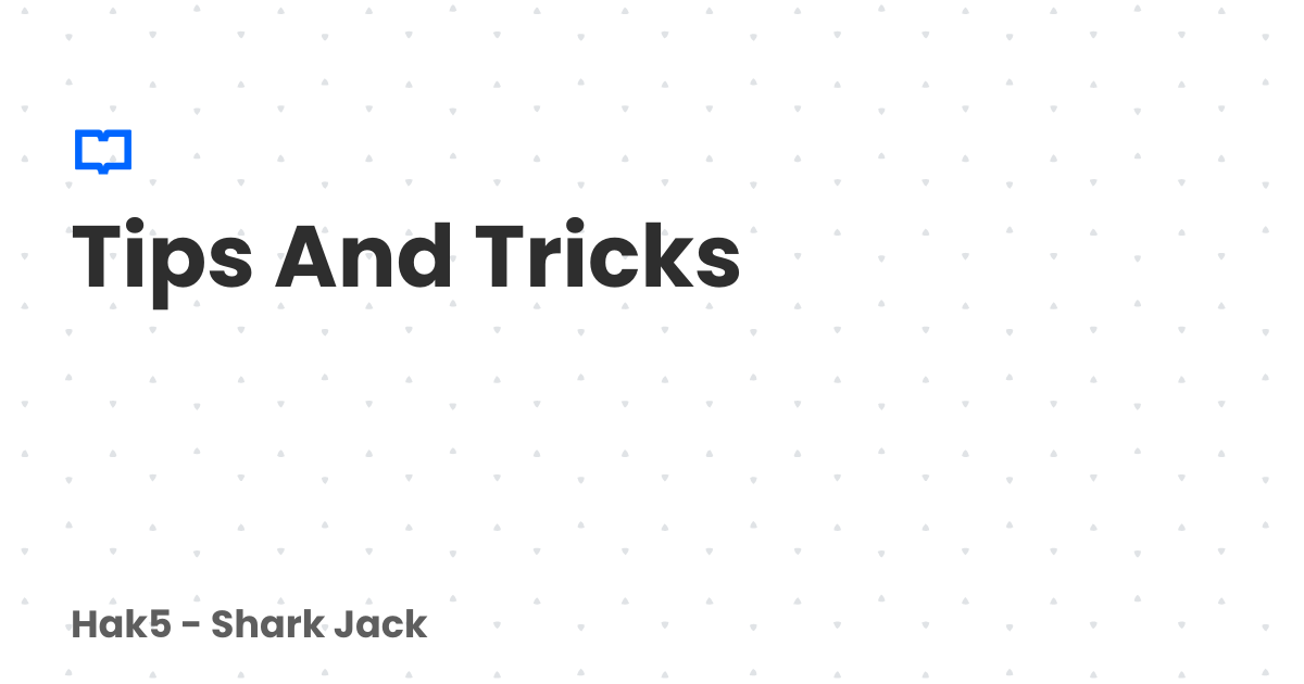 Tips And Tricks | Hak5 - Shark Jack