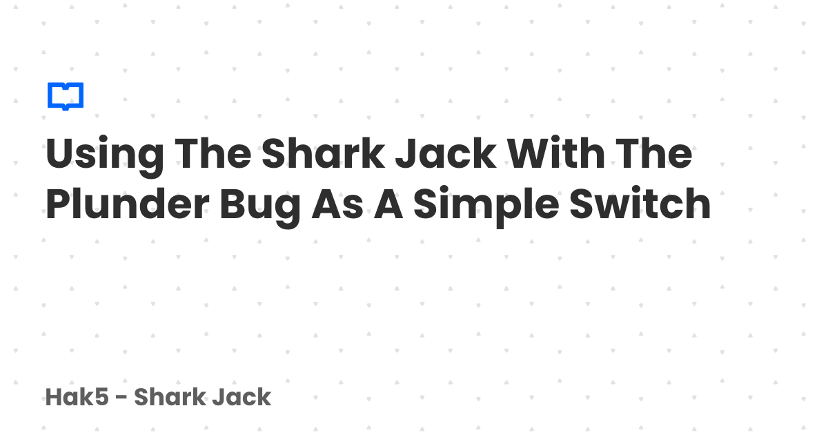 Using The Shark Jack With The Plunder Bug As A Simple Switch | Hak5 - Shark Jack