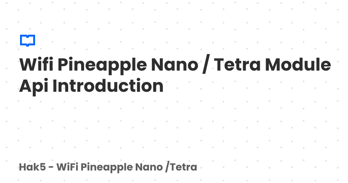 Wifi Pineapple Nano / Tetra Module Api Introduction | Hak5 - WiFi ...