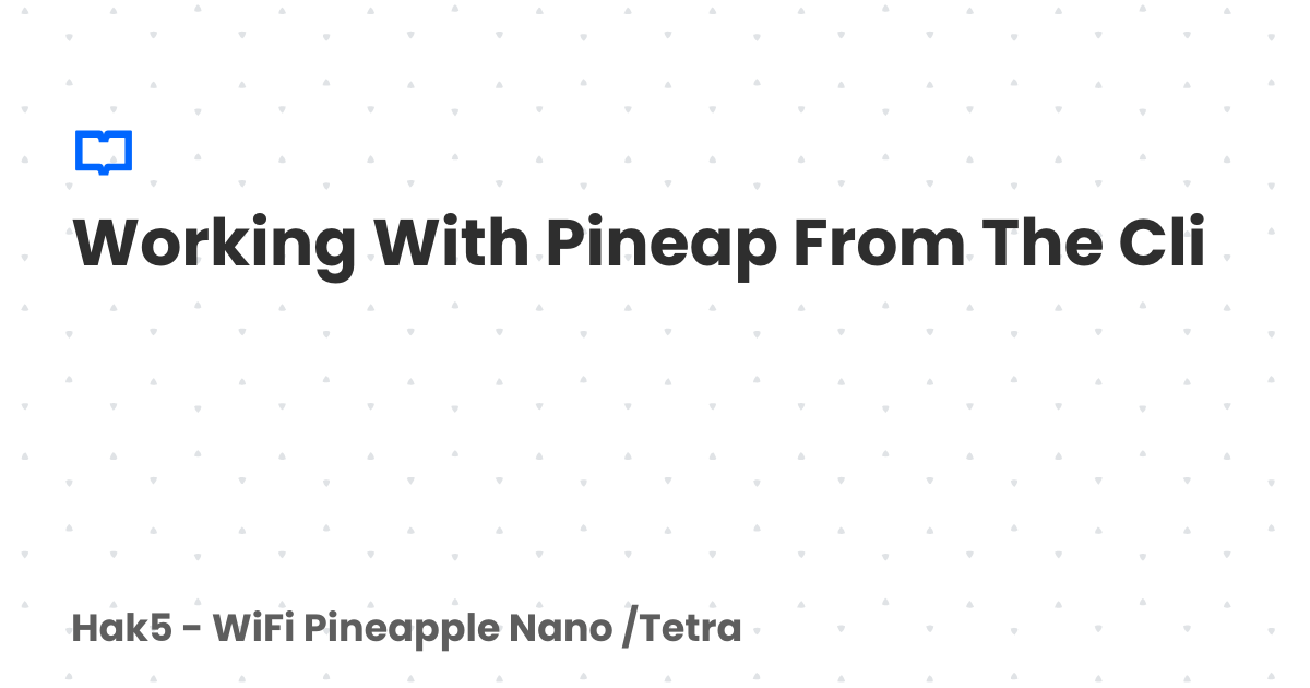 Working With Pineap From The Cli | Hak5 - WiFi Pineapple Nano/Tetra