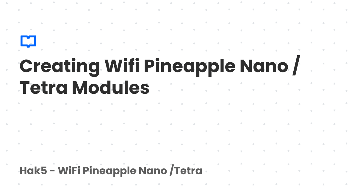 Creating Wifi Pineapple Nano / Tetra Modules | Hak5 - WiFi Pineapple ...