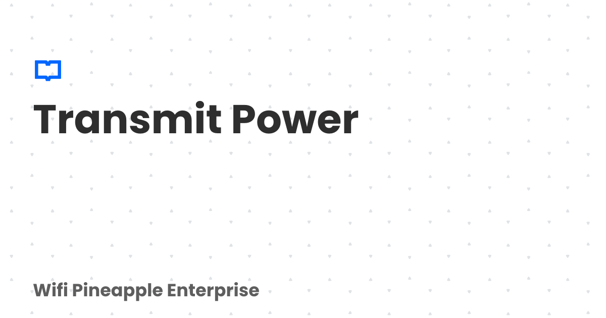 Transmit Power | Hak5 - WiFi Pineapple - Enterprise