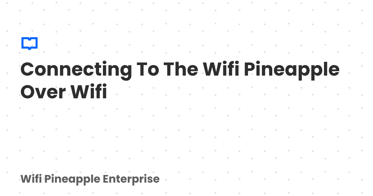 Connecting To The Wifi Pineapple Over Wifi | Hak5 - WiFi Pineapple ...