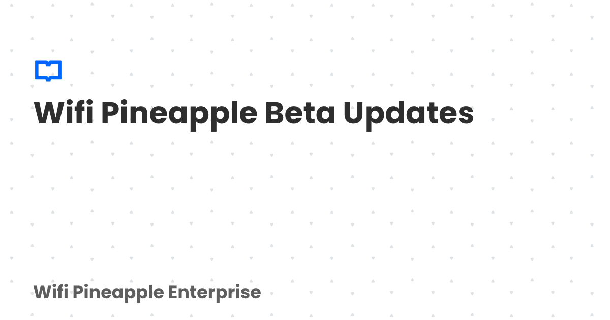 Wifi Pineapple Beta Updates | Hak5 - WiFi Pineapple - Enterprise