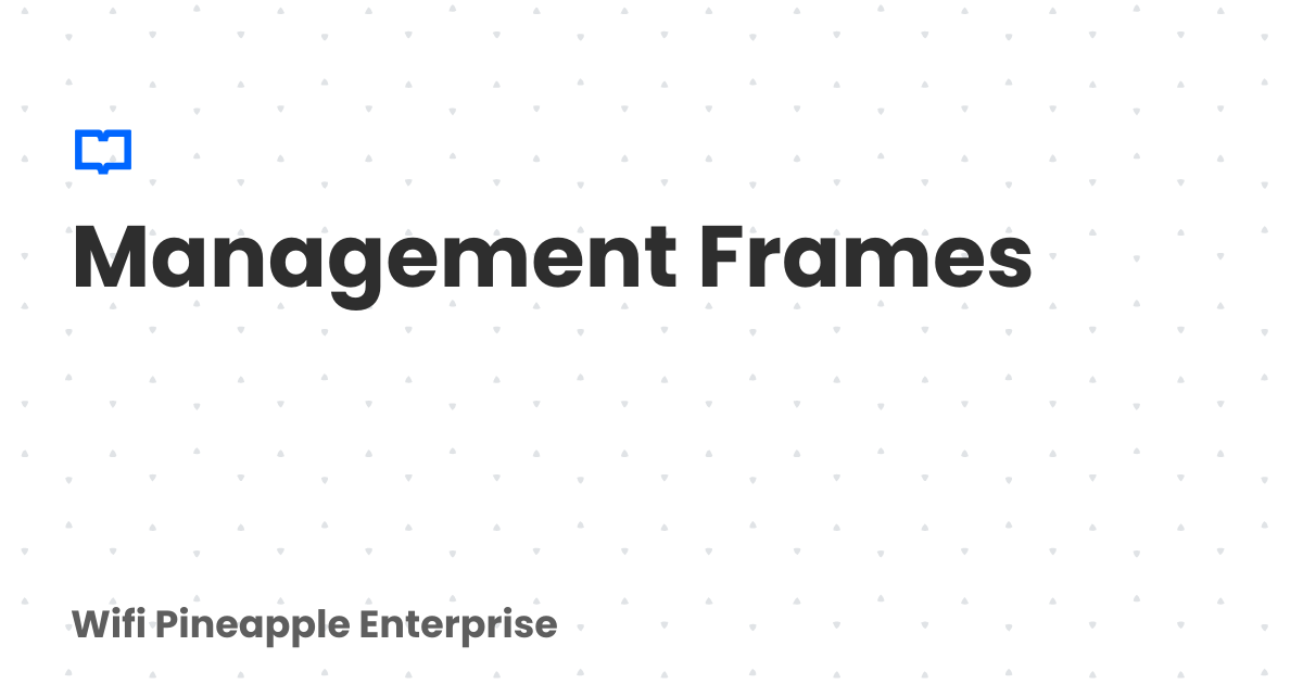 Management Frames | Hak5 - WiFi Pineapple - Enterprise