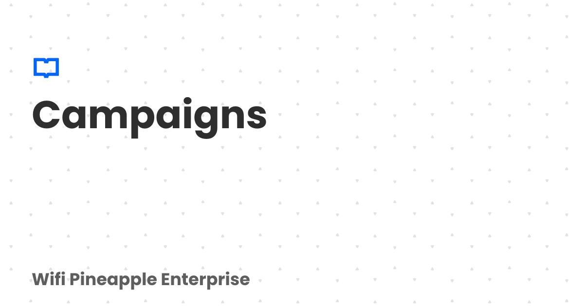 Campaigns | Hak5 - WiFi Pineapple - Enterprise