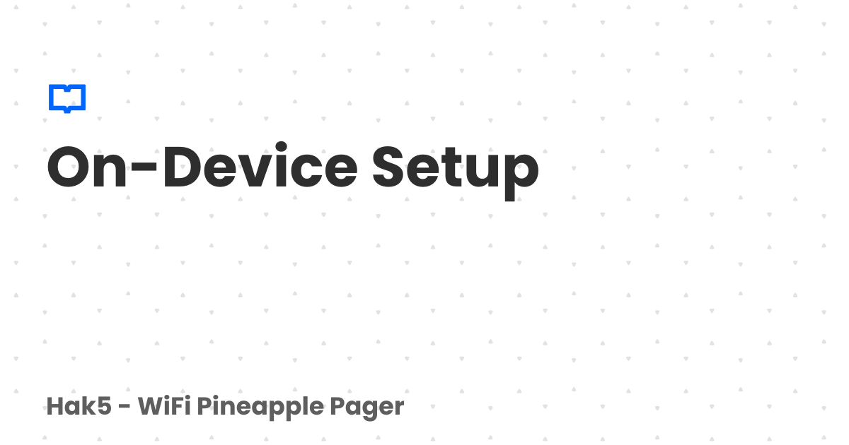 On-Device Setup | Hak5 - WiFi Pineapple Pager