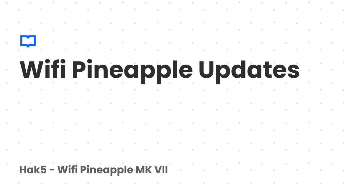 Wifi Pineapple Updates | Hak5 - WiFi Pineapple MK VII