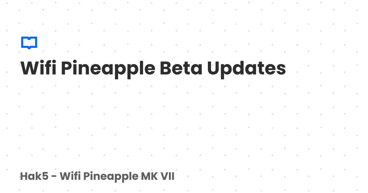 Wifi Pineapple Beta Updates | Hak5 - WiFi Pineapple MK VII