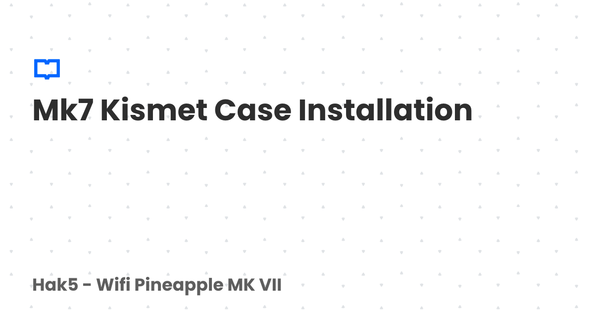 Mk7 Kismet Case Installation | Hak5 - WiFi Pineapple MK VII