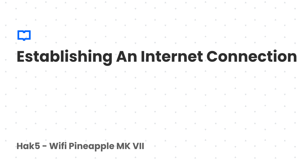 Establishing An Internet Connection | Hak5 - WiFi Pineapple MK VII